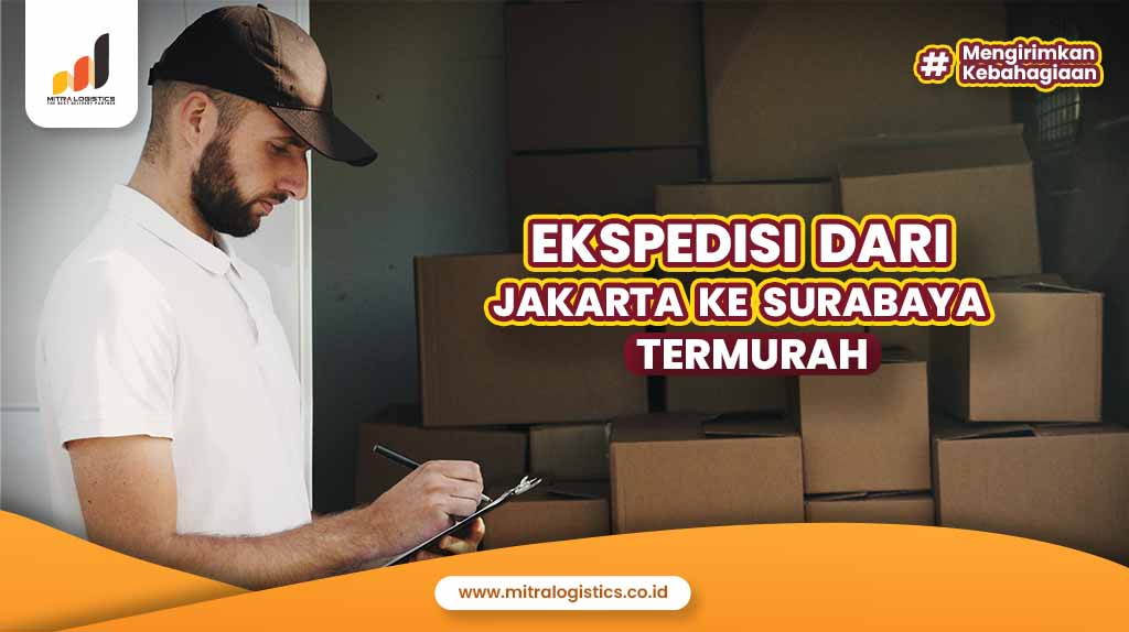 Ekspedisi dari Jakarta ke Surabaya Termurah Tarif Rp.3.000/kg