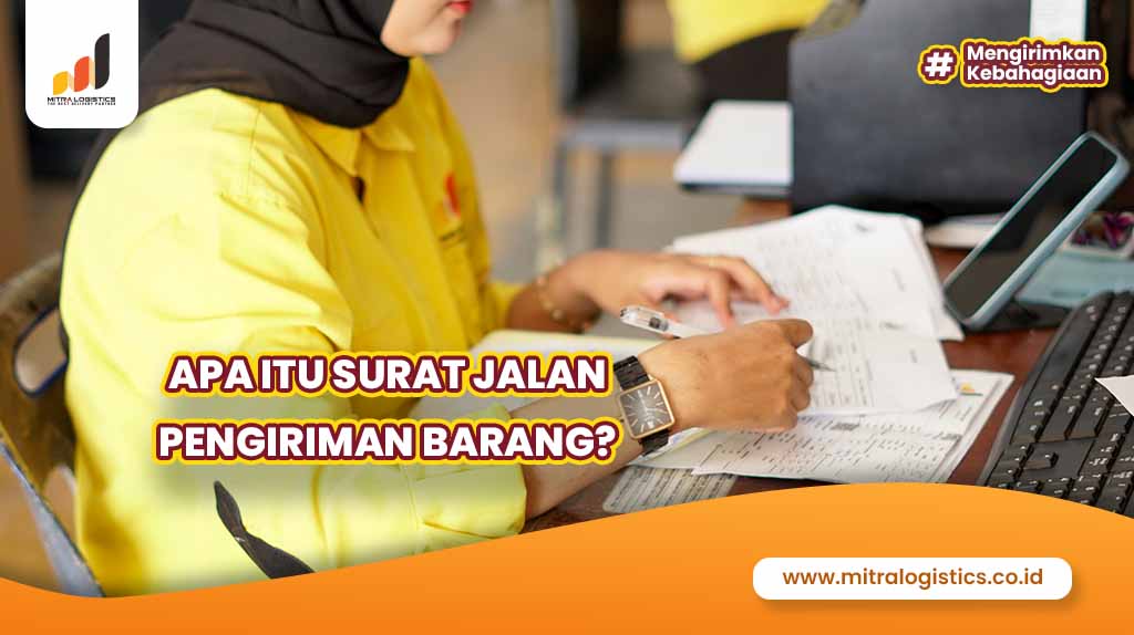 Apa itu Surat Jalan Pengiriman Barang dan Jenis-Jenisnya?