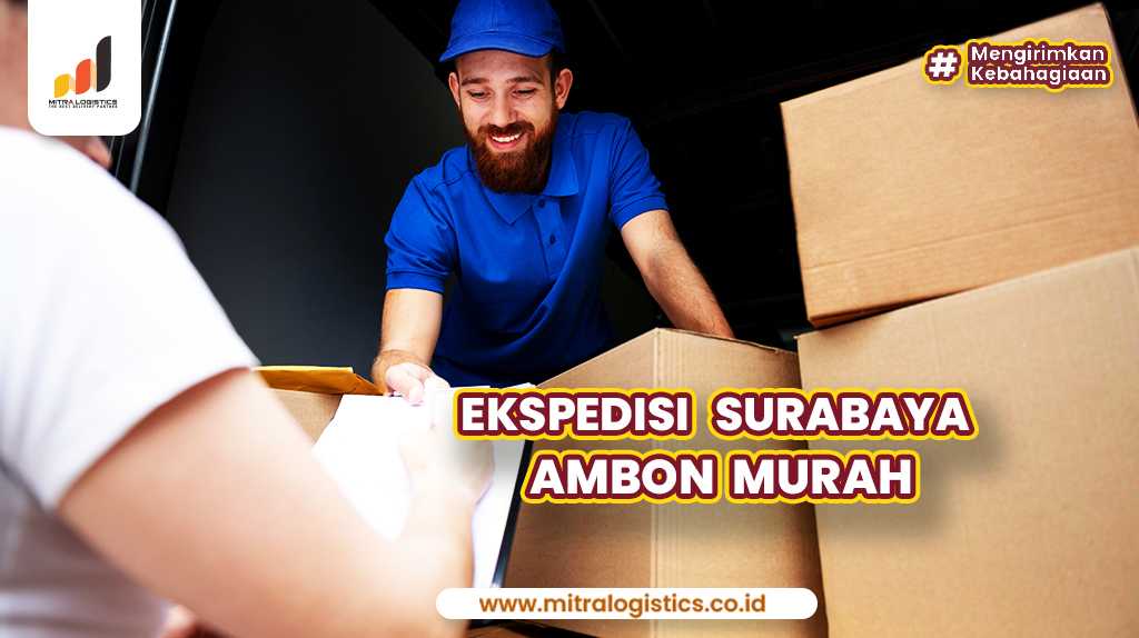 Ekspedisi Surabaya Ambon Murah - Mitralogistics