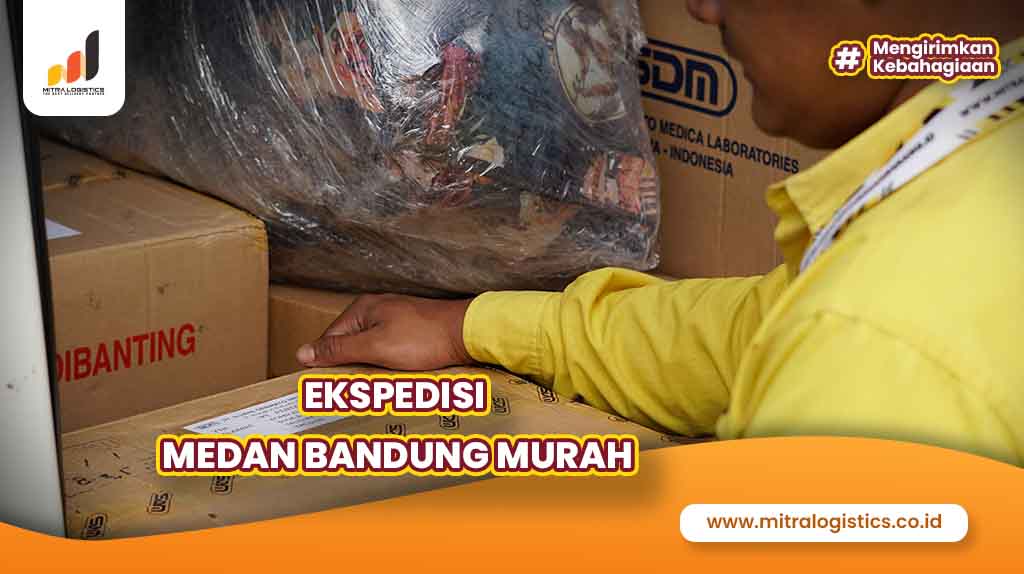 Ekspedisi Medan Bandung Murah - Mitra Logistics