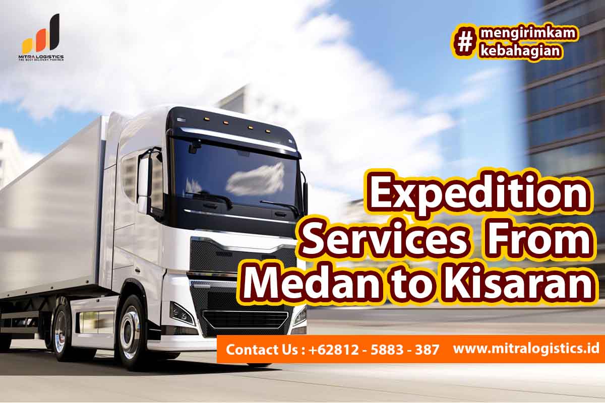Ekspedisi Medan Kisaran - Mitra Logistics
