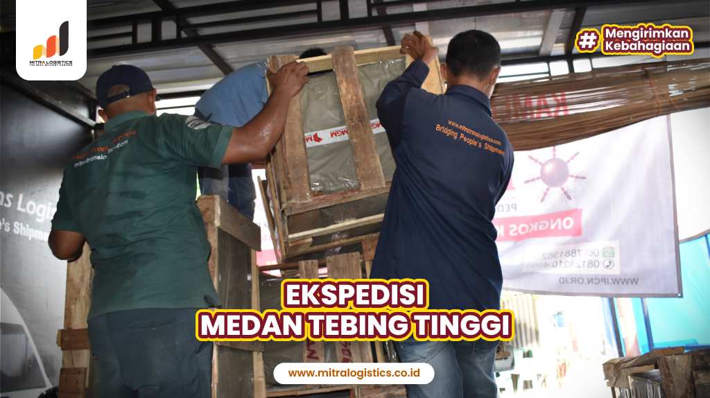 Ekspedisi Medan Tebing Tinggi - Mitralogistics