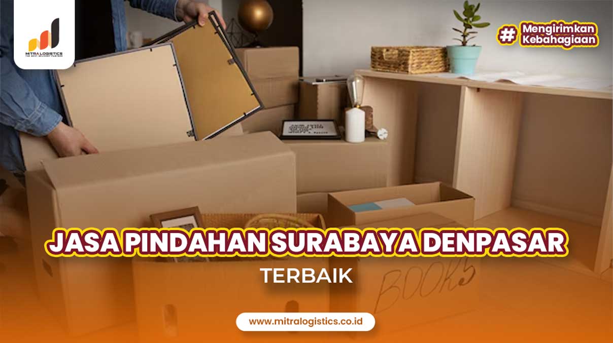 Jasa Pindahan Surabaya Denpasar Terbaik - Mitralogistics