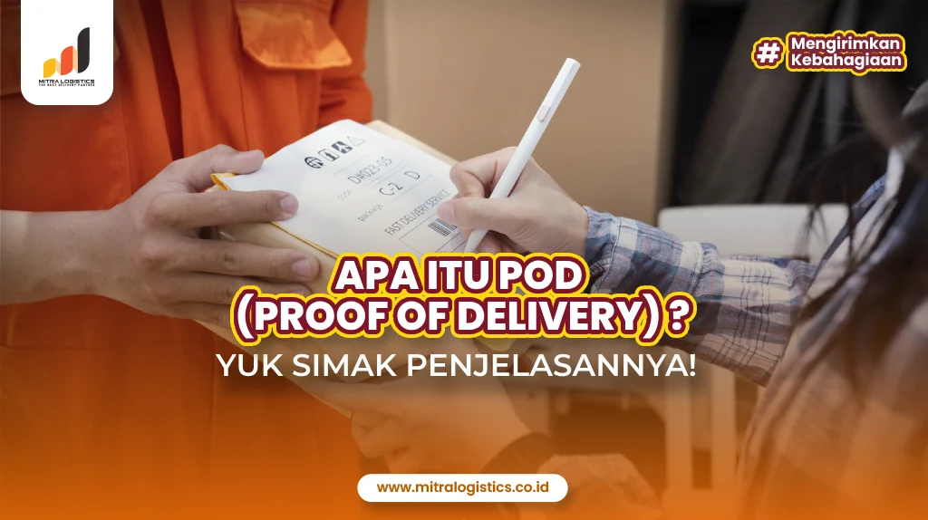 Apa itu POD dalam Pengiriman Barang? Yuk Simak Penjelasannya!