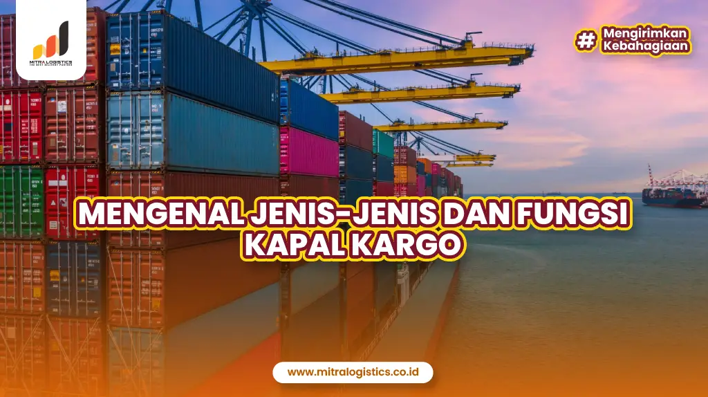 Mengenal Kapal Kargo: Jenis, Fungsi, dan Ukuran yang Perlu Anda Ketahui!