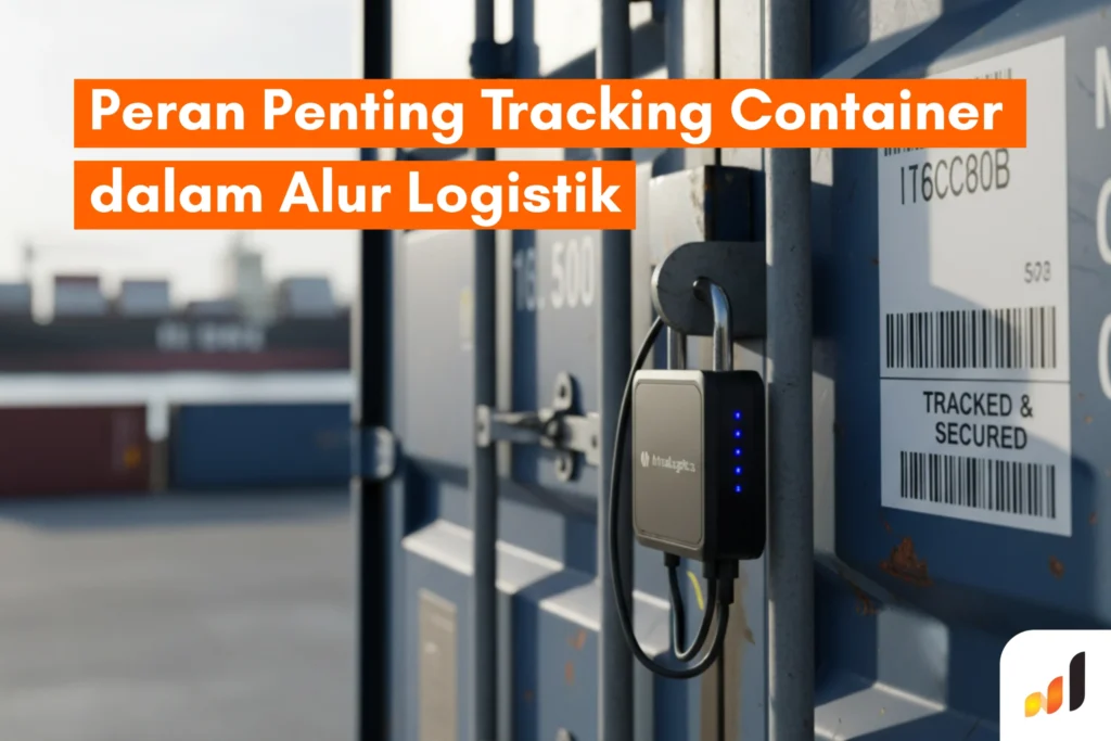 Tracking Container: Pengertian, Fungsi & Cara Melacaknya